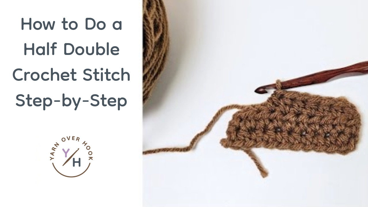 How to Do the Half Double Crochet Stitch Step-by-Step